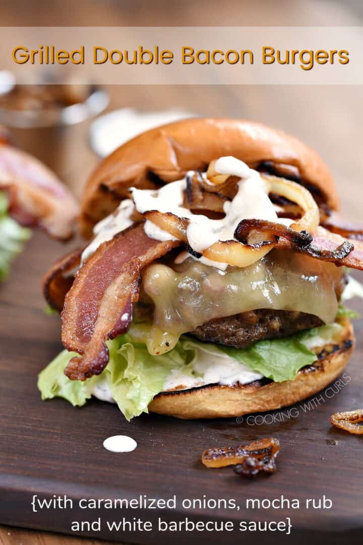 Grilled Double Bacon Burgers - Cooking with Curls